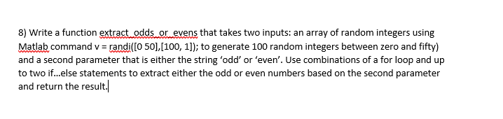 Solved 8) Write a function extract odds or evens that takes | Chegg.com