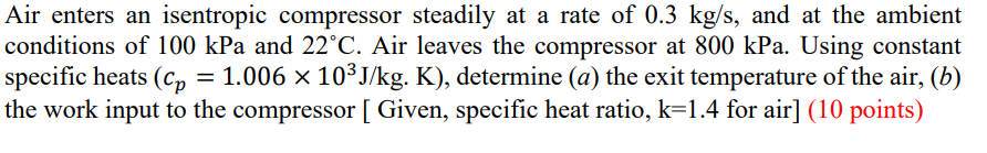 Solved Air enters an isentropic compressor steadily at a | Chegg.com