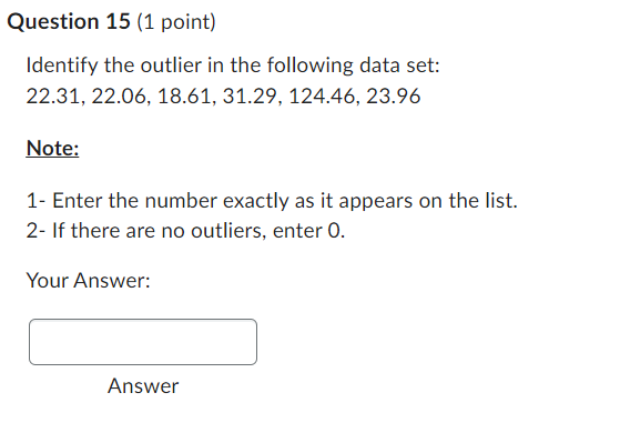Solved Question 15 (1 point) Identify the outlier in the | Chegg.com