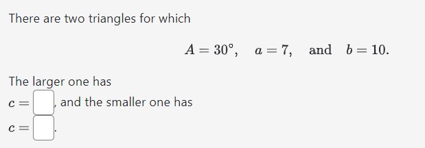 Solved There are two triangles for whichA=30°,a=7, ﻿and | Chegg.com