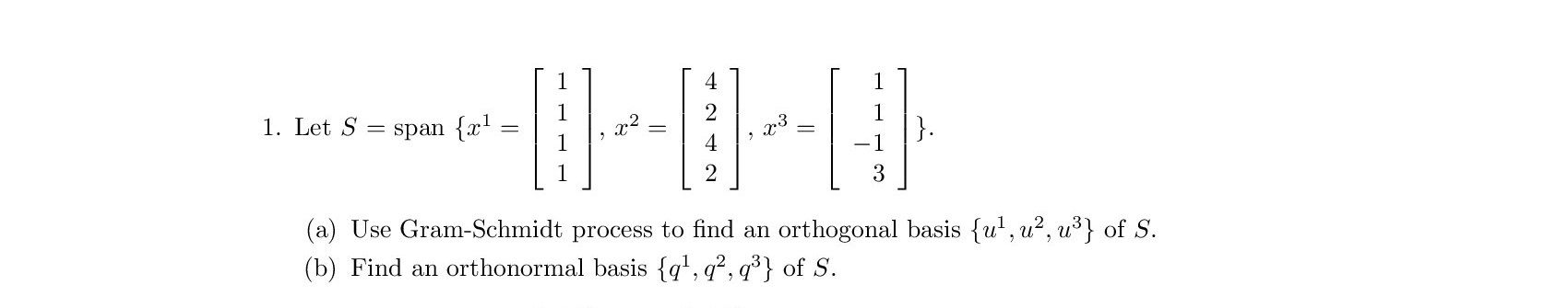 Solved Let S=span⎩⎨⎧x1=⎣⎡1111⎦⎤,x2=⎣⎡4242⎦⎤,x3=⎣⎡11−13⎦⎤⎭⎬⎫ | Chegg.com
