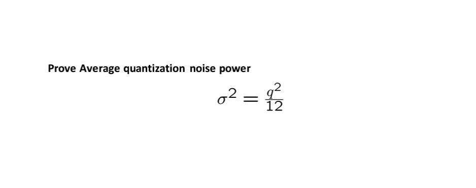 Solved Prove Average quantization noise power 02 q2 12 | Chegg.com