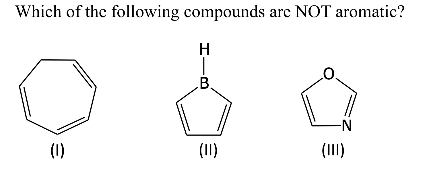 Solved Which of the following compounds are NOT aromatic? | Chegg.com