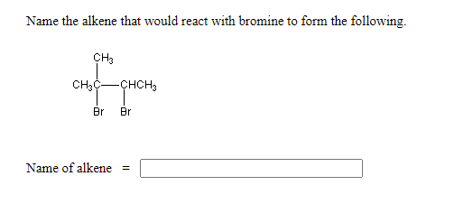 Solved Name the cycloalkene that would react with bromine to | Chegg.com