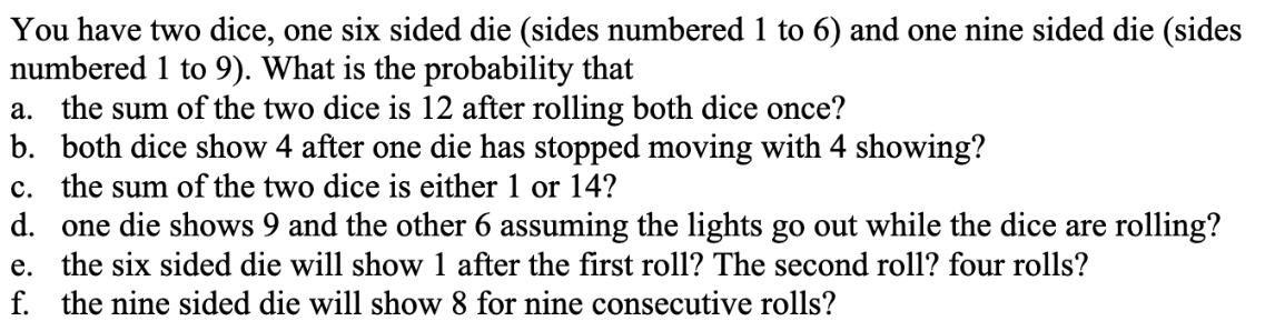 Solved You have two dice, one six sided die (sides numbered | Chegg.com