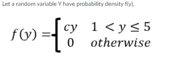 Solved Let a random variable y have probability density | Chegg.com