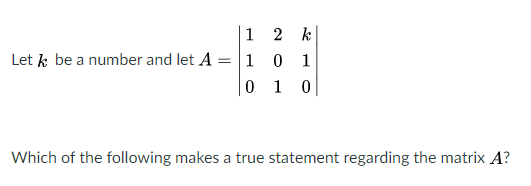 Solved A has an inverse for all values of k except for k=2 | Chegg.com