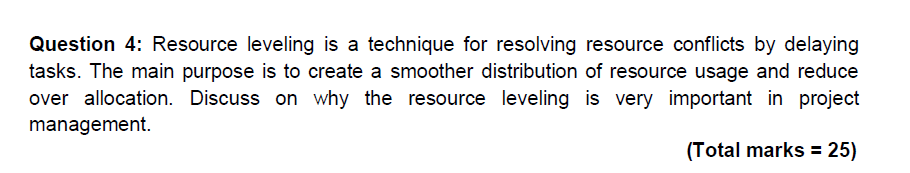 Solved Question 4: Resource leveling is a technique for | Chegg.com
