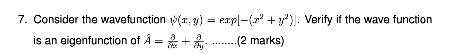 Solved = 7. Consider the wavefunction 4(x, y) = exp[-(x2 + | Chegg.com