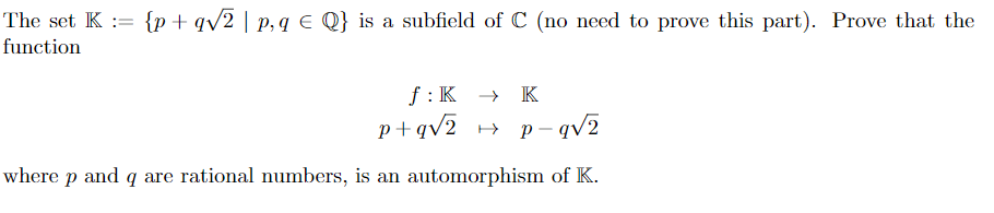 Solved The set K:={p+q2∣p,q∈Q} is a subfield of C (no need | Chegg.com