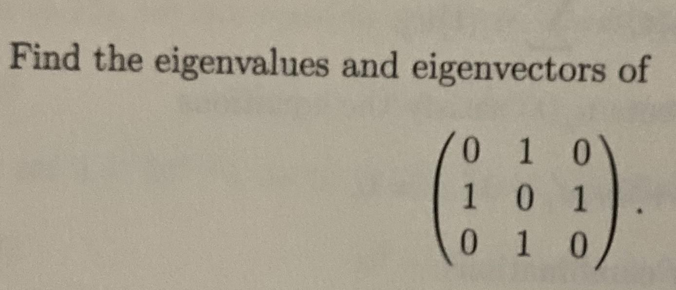 Solved Find the eigenvalues and eigenvectors of | Chegg.com