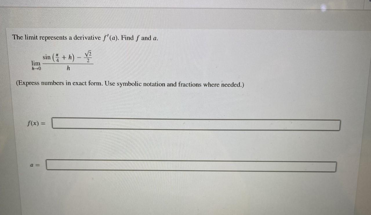 Solved The limit represents a derivative f'(a). Find f and | Chegg.com