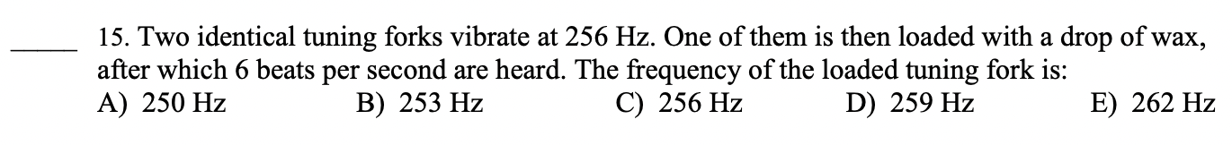 Solved 15. Two identical tuning forks vibrate at 256 Hz. One | Chegg.com