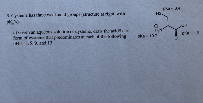Solved pKa 8.4 HS 3. Cysteine has three weak acid groups | Chegg.com