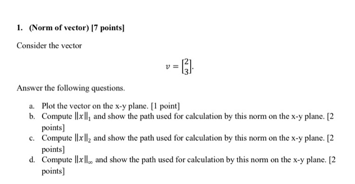Solved 1. (Norm of vector) 17 points] Consider the vector | Chegg.com