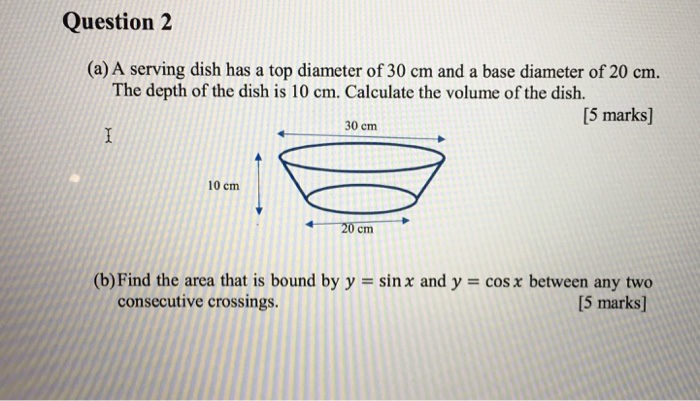 Solved Question 2 (a) A serving dish has a top diameter of | Chegg.com