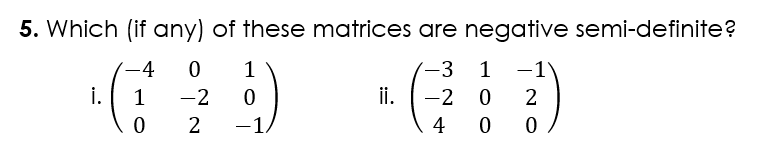 Solved 5. Which (if any) of these matrices are negative | Chegg.com