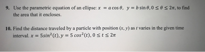 Solved 9. Use the parametric equation of an ellipse: x-a cos | Chegg.com