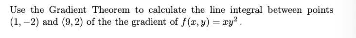 Solved Use the Gradient Theorem to calculate the line | Chegg.com