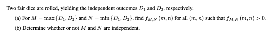 Two fair dice are rolled, yielding the independent | Chegg.com