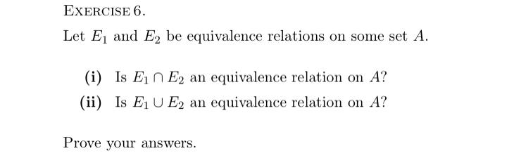 Solved EXERCISE 6. Let Ey and E2 be equivalence relations on | Chegg.com