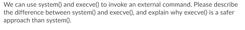 Solved We can use system() and execve() to invoke an | Chegg.com