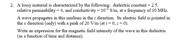 Solved A lossy material is characterized by the following: | Chegg.com