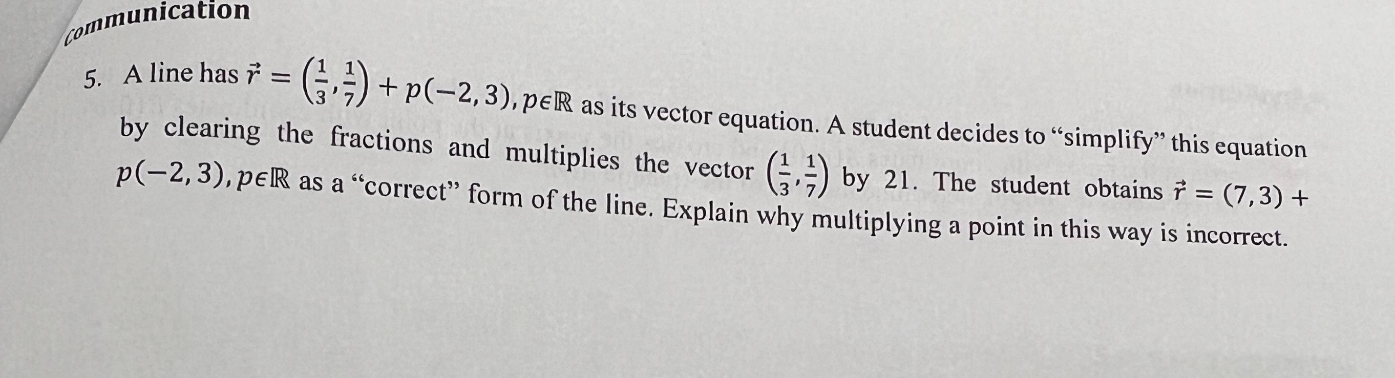 Solved 5. A line has r=(31,71)+p(−2,3),p∈R as its vector | Chegg.com