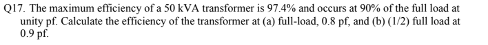 Solved Q17. The maximum efficiency of a 50kVA transformer is | Chegg.com