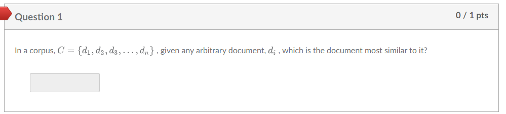 Solved Question 1 0/1 pts In a corpus, C = {di, d2, d3, ..., | Chegg.com