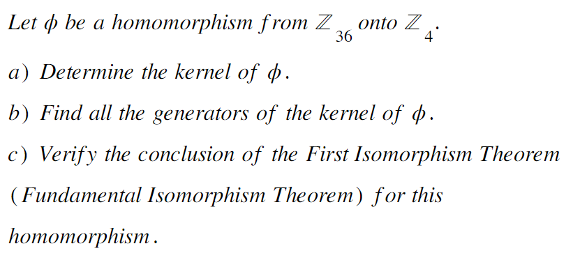 Solved Let ϕ be a homomorphism from Z36 onto Z4. a) | Chegg.com