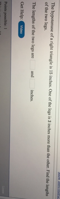 Solved The Hypotenuse Of Right Triangle Is 15 Inches One Of Chegg