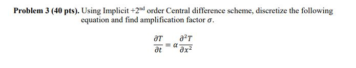 Problem 3 (40 pts). Using Implicit +2nd order Central | Chegg.com