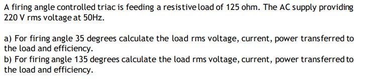 Solved A firing angle controlled triac is feeding a | Chegg.com