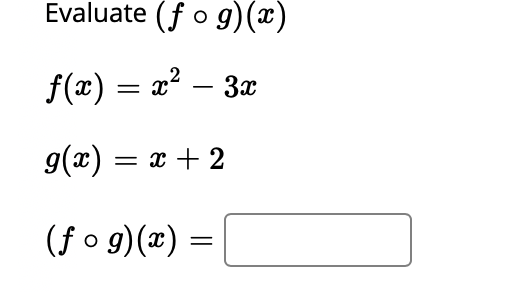 Solved Evaluate (fog)(w) f(x) = x2 – 30 g(x) = x + 2 | Chegg.com