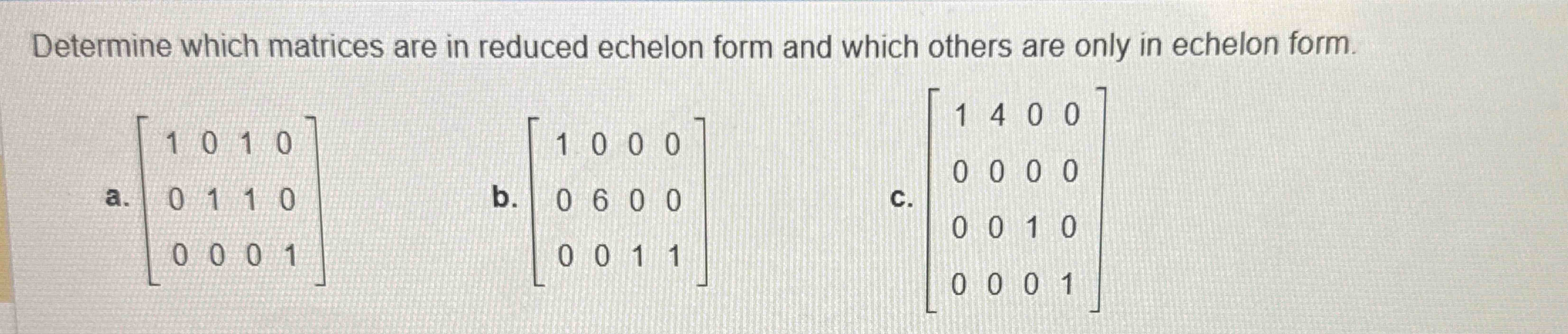 Solved Determine which matrices are in reduced echelon form | Chegg.com