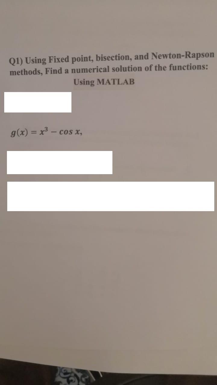 Solved Q1) Using Fixed point, bisection, and Newton-Rapson | Chegg.com