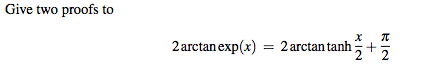Solved Give two proofs to 2arctan exp(x) 2 arctan tanh IN | Chegg.com