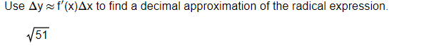Solved Use Ay ~ f'(x)Ax to find a decimal approximation of | Chegg.com