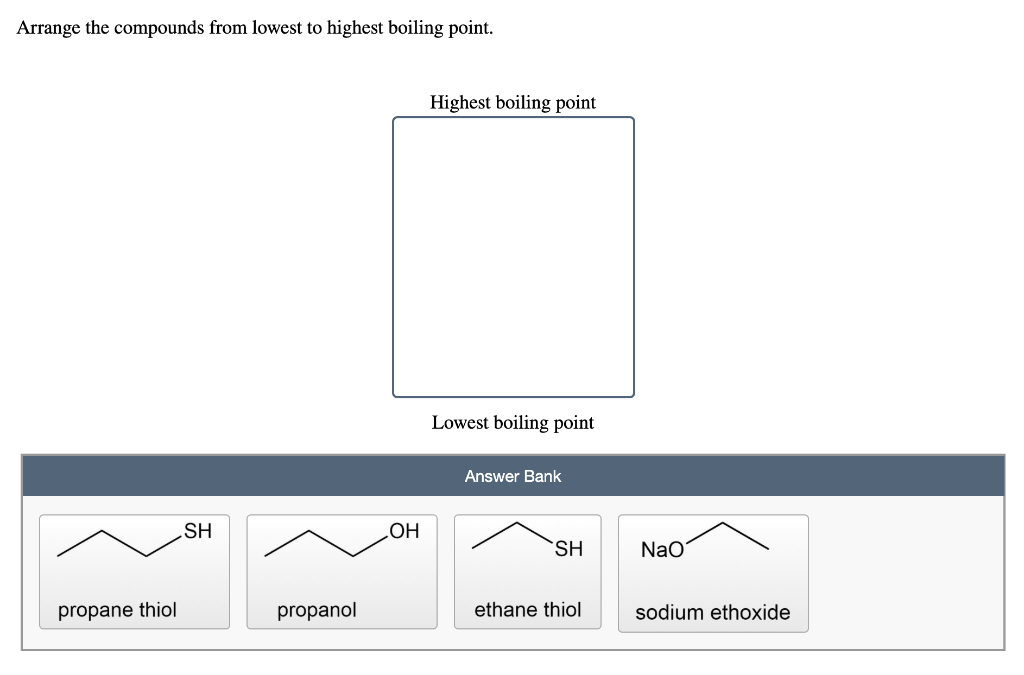 Solved Arrange the compounds from lowest to highest boiling | Chegg.com Solved Arrange the compounds from lowest to highest boiling | Chegg.com