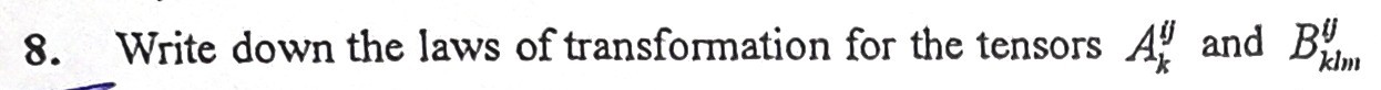 Solved Write down the laws of transformation for the tensors | Chegg.com