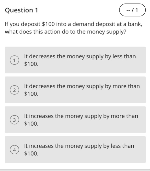 Solved Question 1 If you deposit $100 into a demand deposit | Chegg.com