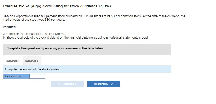 Solved Exerclse 11-15A (Algo) Accounting for stock dlvidends | Chegg.com Solved Exerclse 11-15A (Algo) Accounting for stock dlvidends | Chegg.com