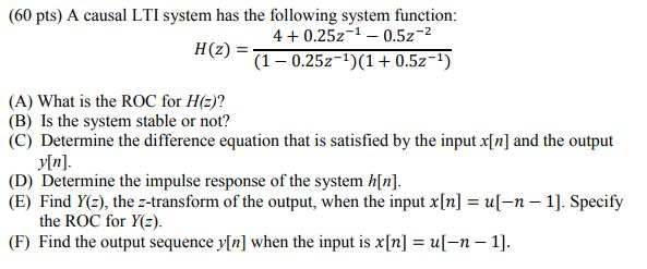 Solved (60 pts) A causal LTI system has the following system | Chegg.com