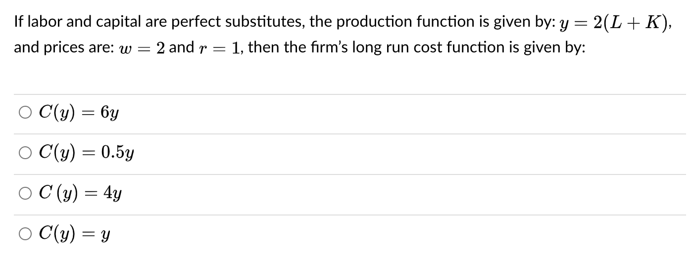 Solved If Labor And Capital Are Perfect Substitutes The