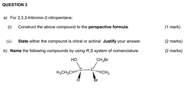 Solved QUESTION 3 a) For 2,3,3-tribromo-2-nitropentane; (0) | Chegg.com