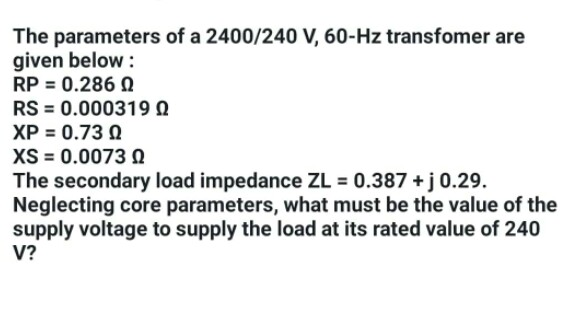 Solved The parameters of a 2400/240 V, 60-Hz transfomer are | Chegg.com