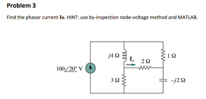 Solved Problem 3 Find the phasor current Io. HINT: use | Chegg.com