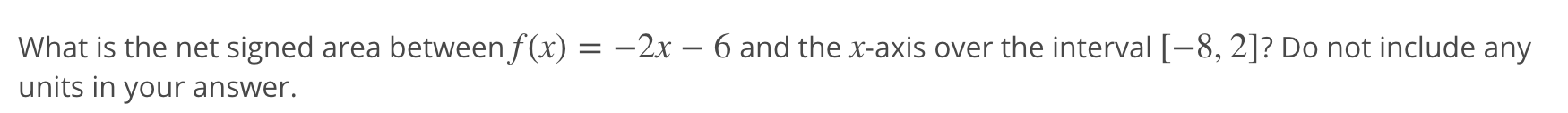 Solved What is the net signed area between f(x) = -2x – 6 | Chegg.com