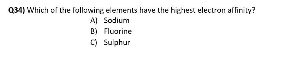 Solved Q34) Which of the following elements have the highest | Chegg.com